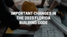 Important Changes in the 2023 Florida Building Code - Florida ...