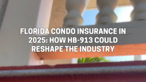 Florida Condo Insurance in 2025: How HB-913 Could Reshape the Industry ...
